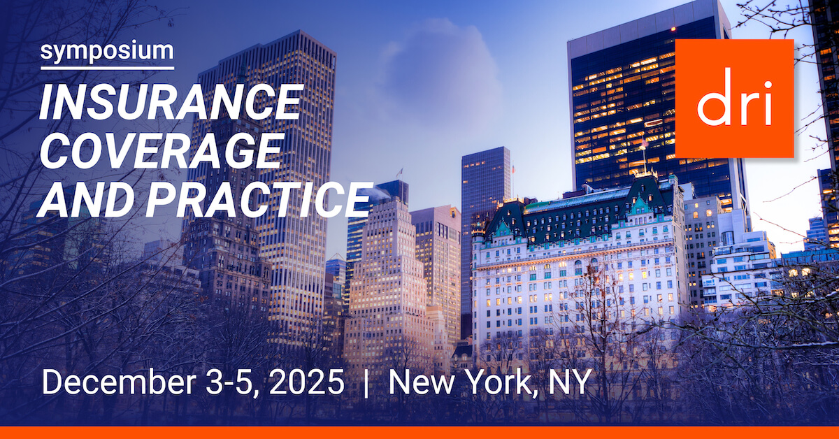 2025 Insurance Coverage and Practice Symposium | DRI