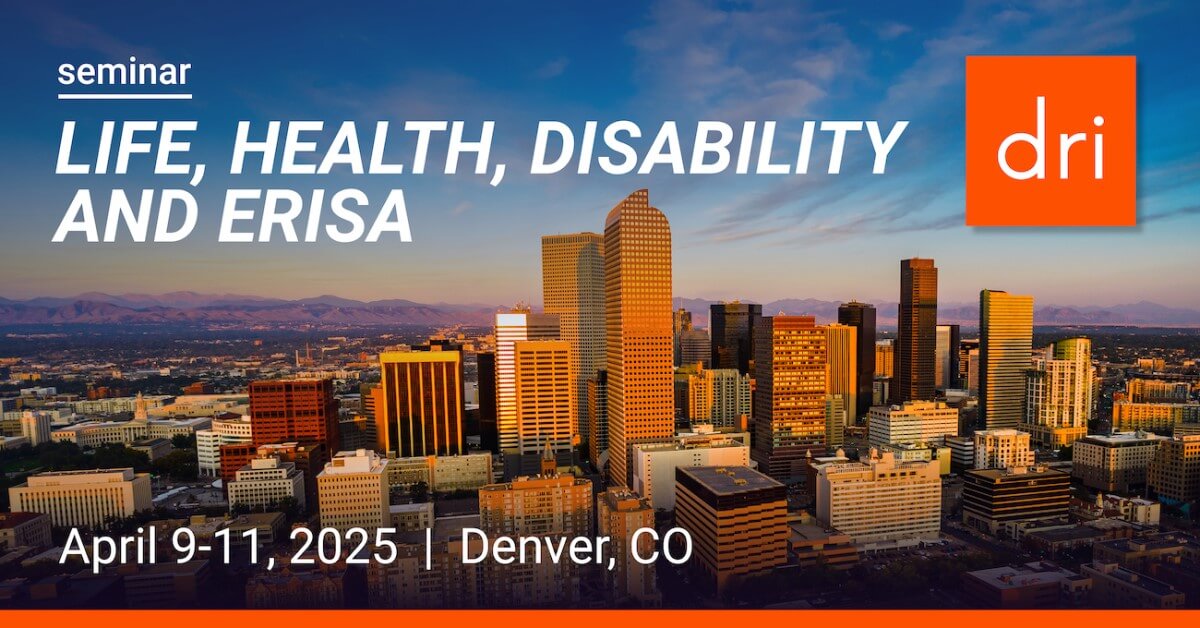2025 Life, Health, Disability and ERISA Seminar | DRI